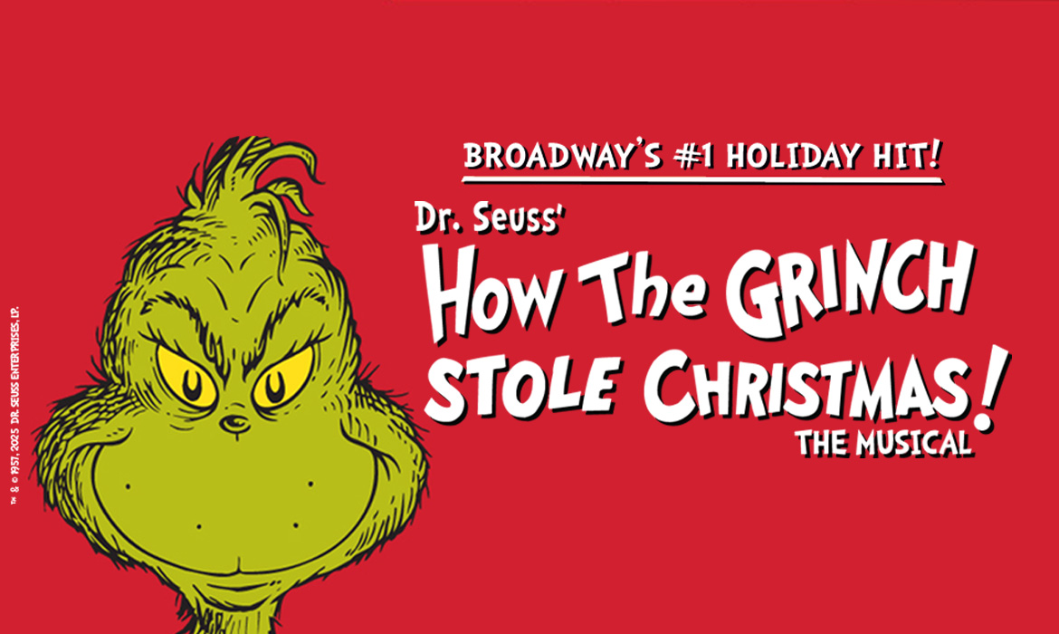 DR. SEUSS’ HOW THE GRINCH STOLE CHRISTMAS! THE MUSICAL ⋆ Whats going on ...